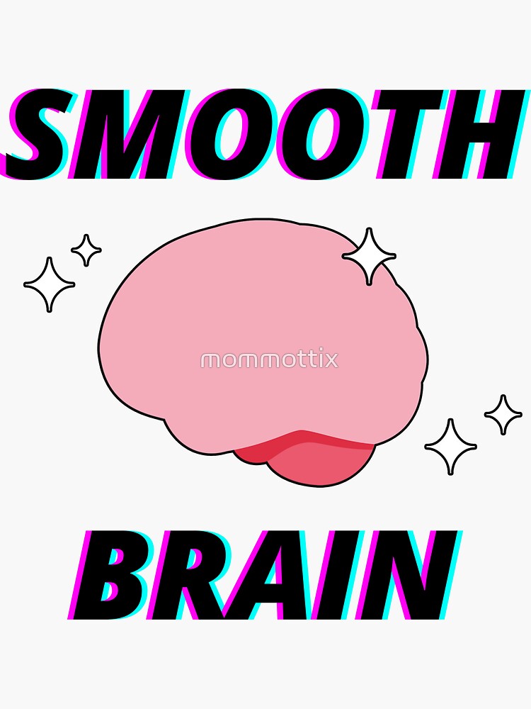 "SMOOTH BRAIN " Sticker for Sale by mommottix | Redbubble