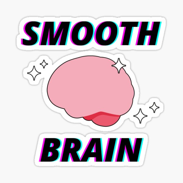 "SMOOTH BRAIN " Sticker for Sale by mommottix | Redbubble