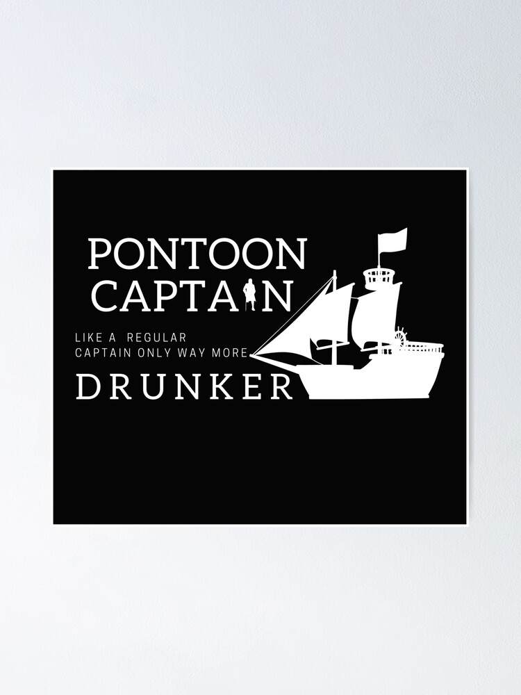 "Pontoon Captain Like A Regular Captain Only Way More Drunk funny ...