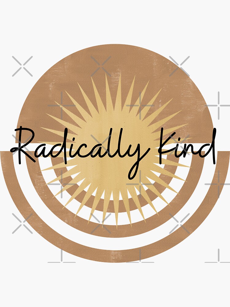 "Radically Kind Sun Rainbow" Sticker by Drs645 | Redbubble