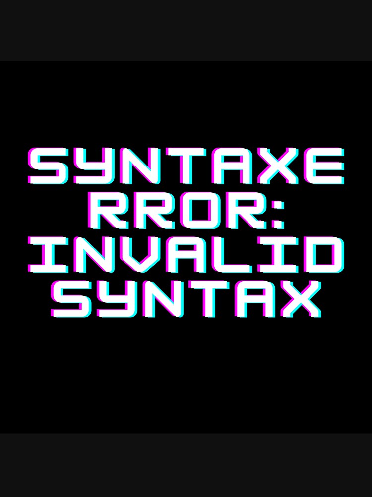 "SyntaxError invalid syntax" Essential T-Shirt for Sale by ...