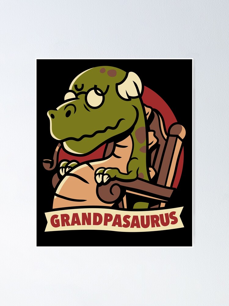 "Grandpasaurus Grandpa Dinosaur Dino Nerd T Rex Alt" Poster for Sale by ...