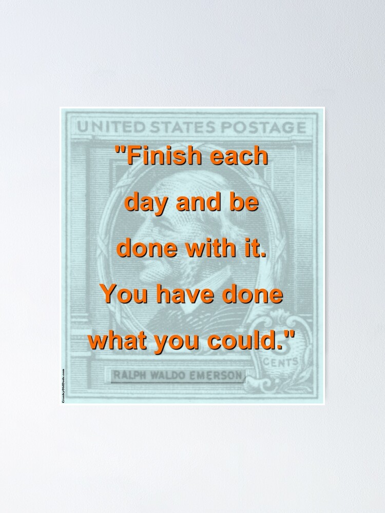 "Finish Each Day - RW Emerson" Poster for Sale by CrankyOldDude | Redbubble