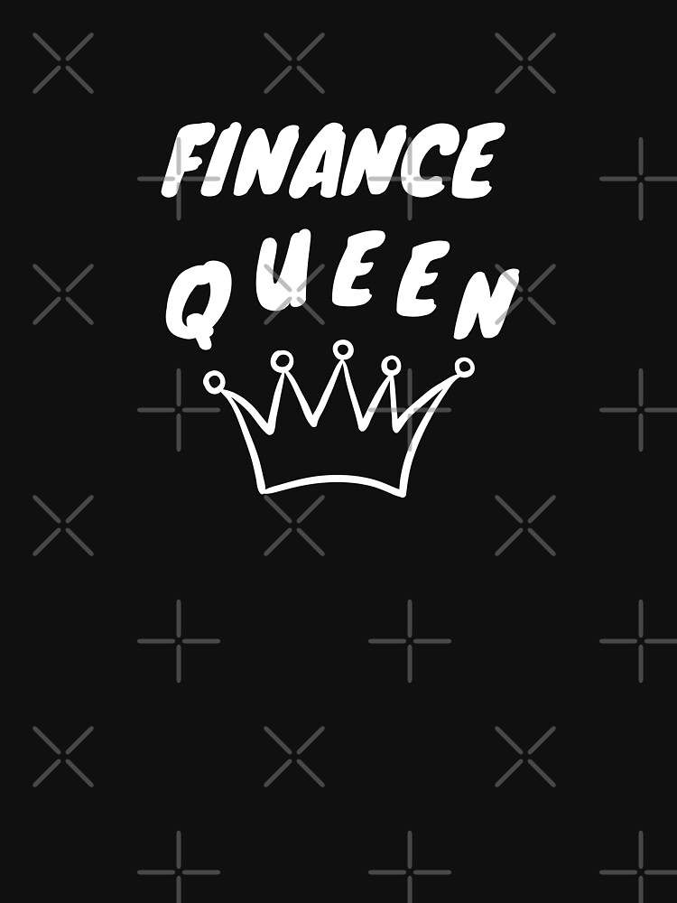 "Finance queen white version text design for women" T-shirt for Sale by ...