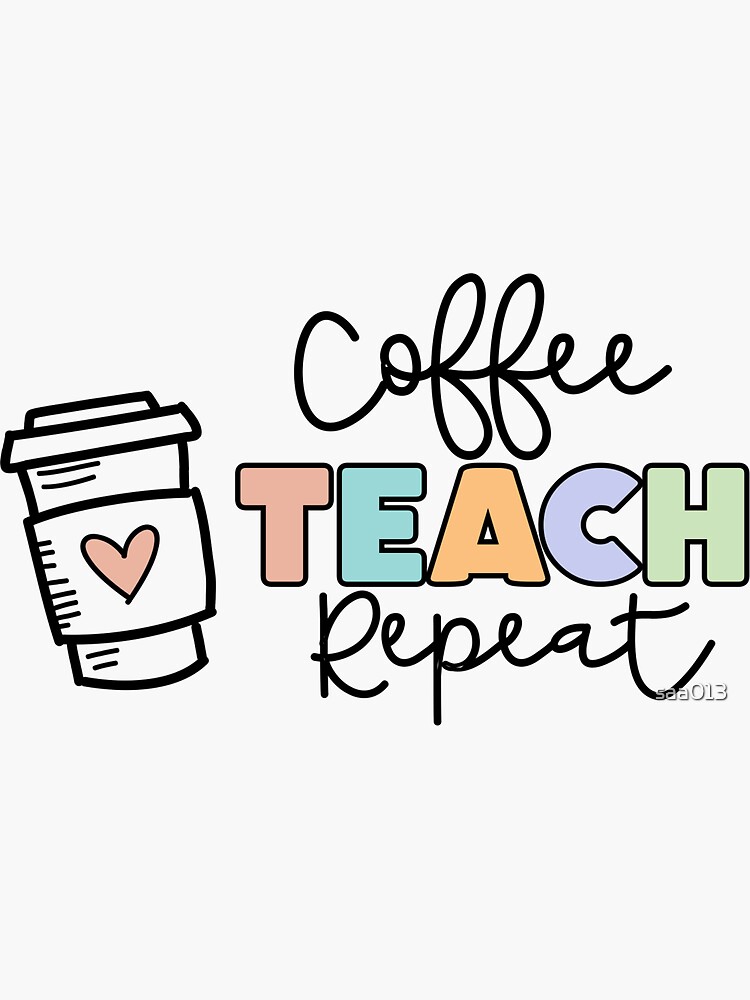"Coffee Teach Repeat " Sticker for Sale by saa013 | Redbubble