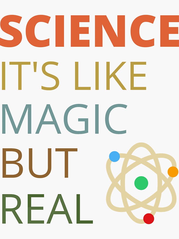 "SCIENCE: It's Like Magic, But Real" Sticker for Sale by wapix | Redbubble