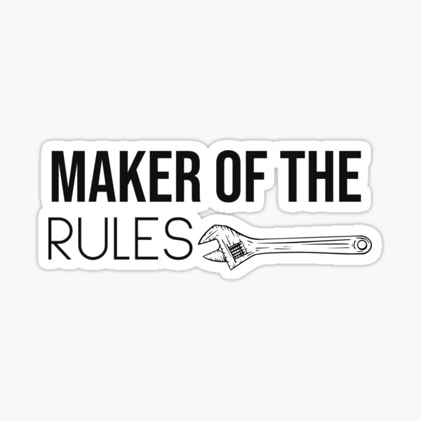 "Maker of the rules Breaker of the rules" Sticker for Sale by ...