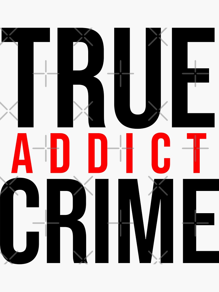 "True Crime Addict | White" Sticker for Sale by rsty11 | Redbubble