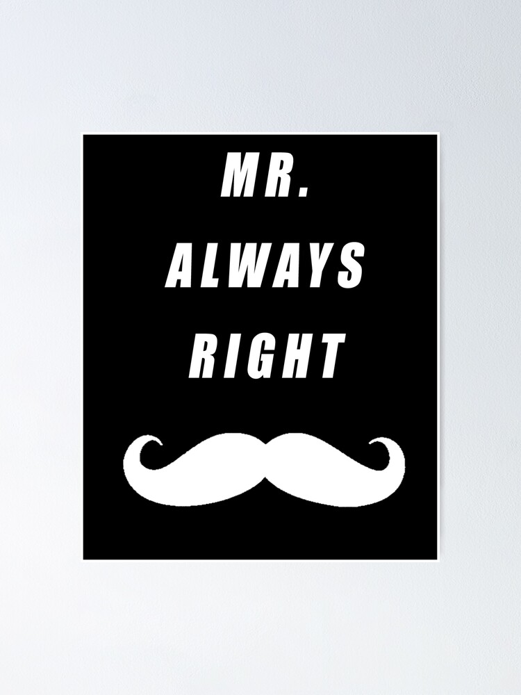 "Mr Always Right" Poster by RedRoz- | Redbubble