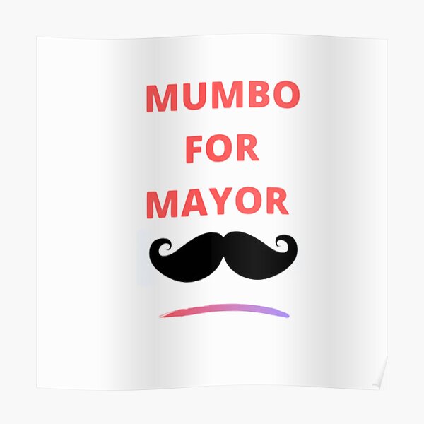 Mumbo For Mayor Posters | Redbubble