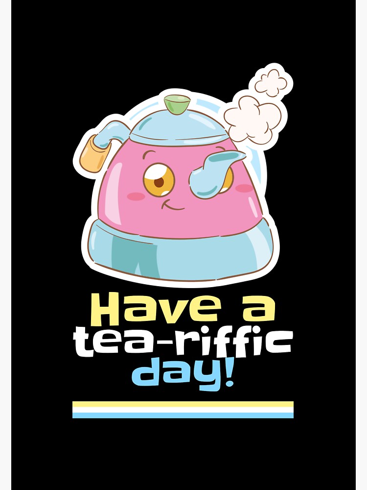 "Have a tea-riffic day! Pun" Sticker for Sale by CocoAndMore | Redbubble