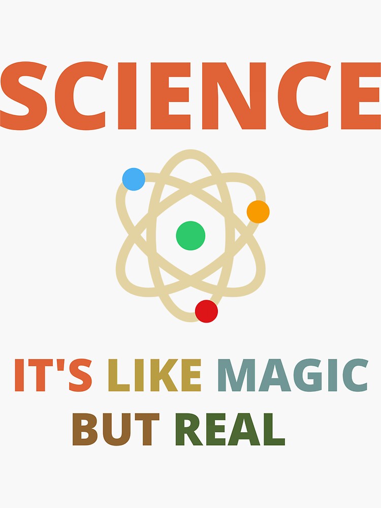 "SCIENCE: It's Like Magic, But Real" Sticker by wapix | Redbubble