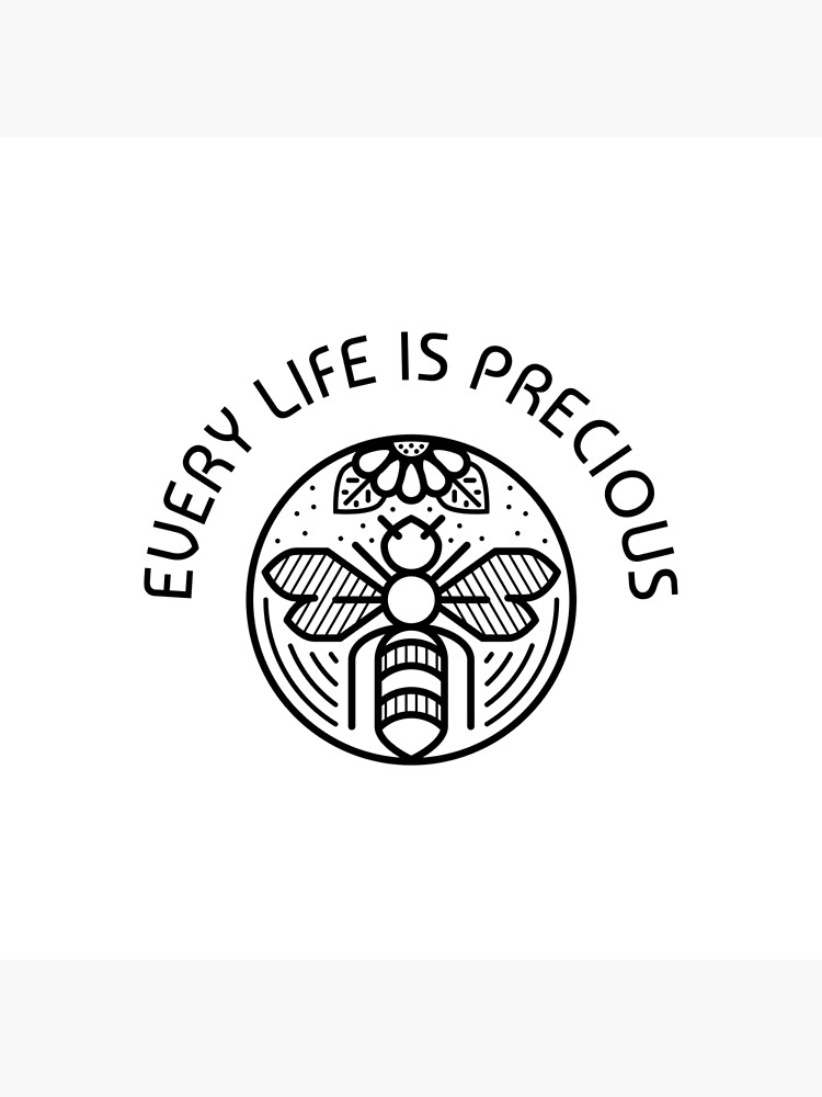 "Every Life Is Precious" Poster for Sale by MotherEarth- | Redbubble