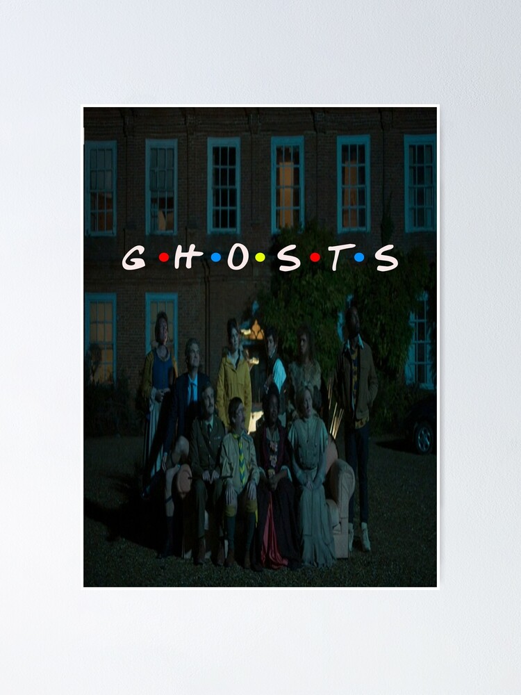 "bbc ghosts friends " Poster for Sale by gilyweedgillman | Redbubble