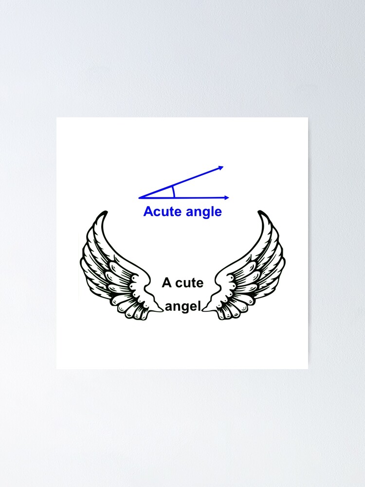 "Acute Angle vs A Cute Angel" Poster for Sale by AhMath | Redbubble