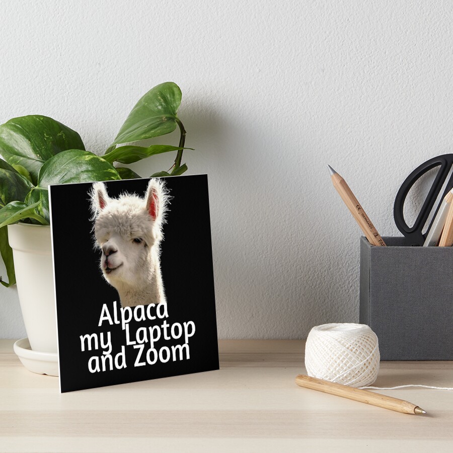 "Alpaca my Laptop and Zoom, See You on Zoom" Art Board Print by ...