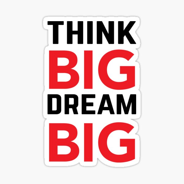 "Believe in Yourself, Think Big" Sticker by FazDesigns | Redbubble