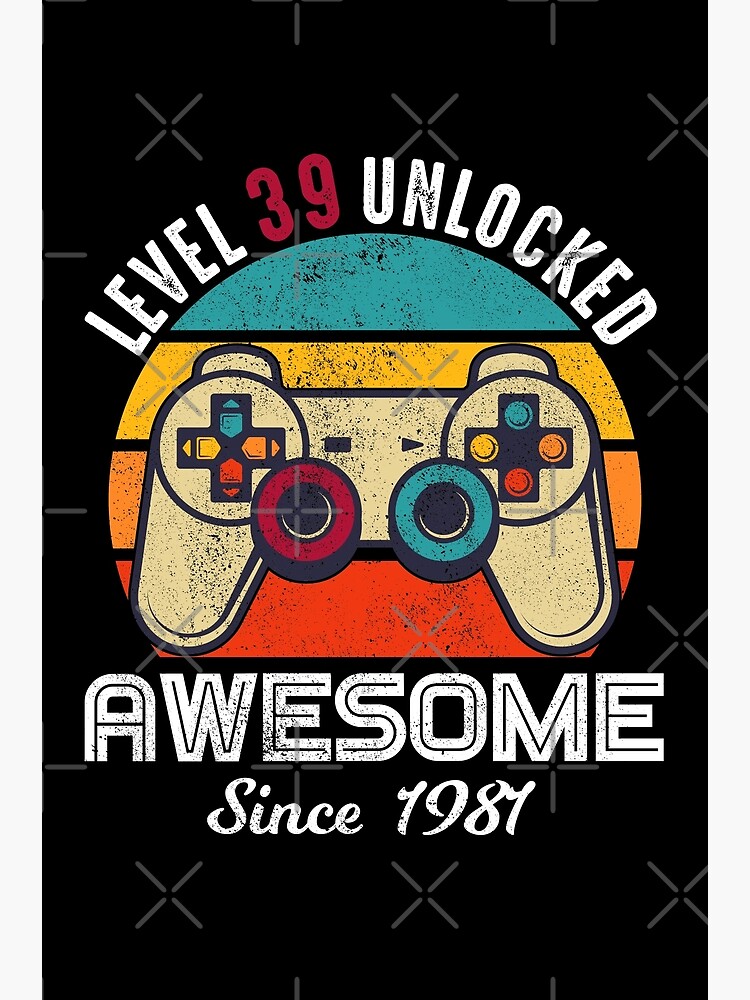 Póster «Nivel 39 Desbloqueado Cumpleaños Impresionante desde 1981» de ...