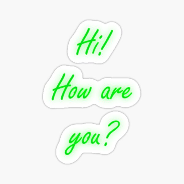"Hi! How are you?" Sticker by DarkArtStudio | Redbubble