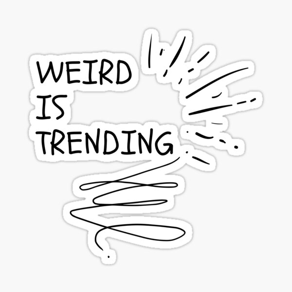 "Weird is Trending ! " Sticker for Sale by FreedomRoute | Redbubble
