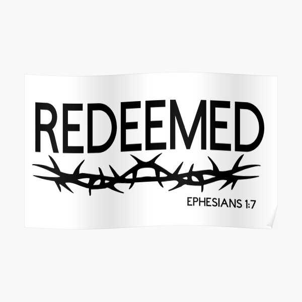 "Redeemed" Poster by ThyKingdomCome | Redbubble