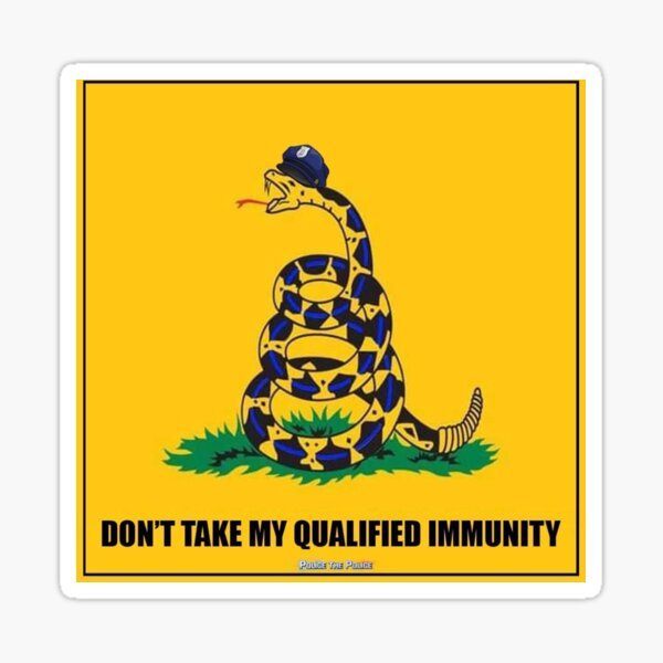 "Dont Take My Qualified Immunity" Sticker for Sale by ValorousVince ...