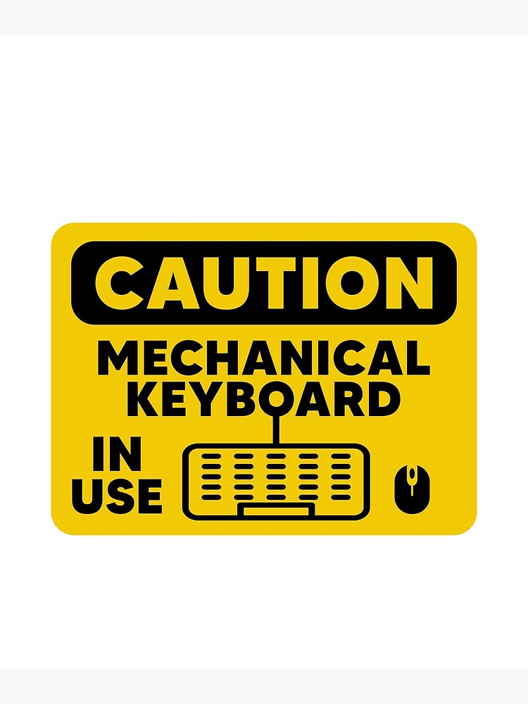 "Caution Mechanical Keyboard in use " Poster for Sale by Mo-2000 ...