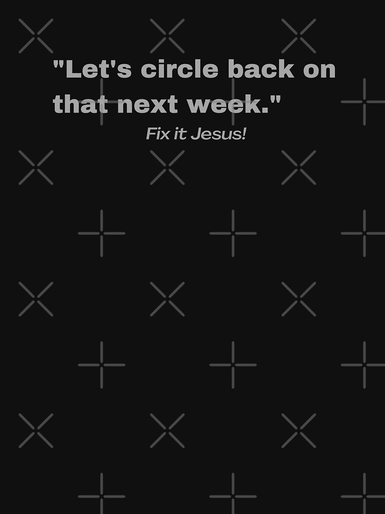 "Let's circle back on that next week." T-shirt for Sale by NerdyLaundry ...