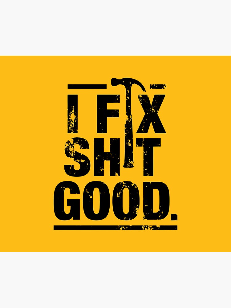 "I fix shit good" Sticker for Sale by squidgun | Redbubble