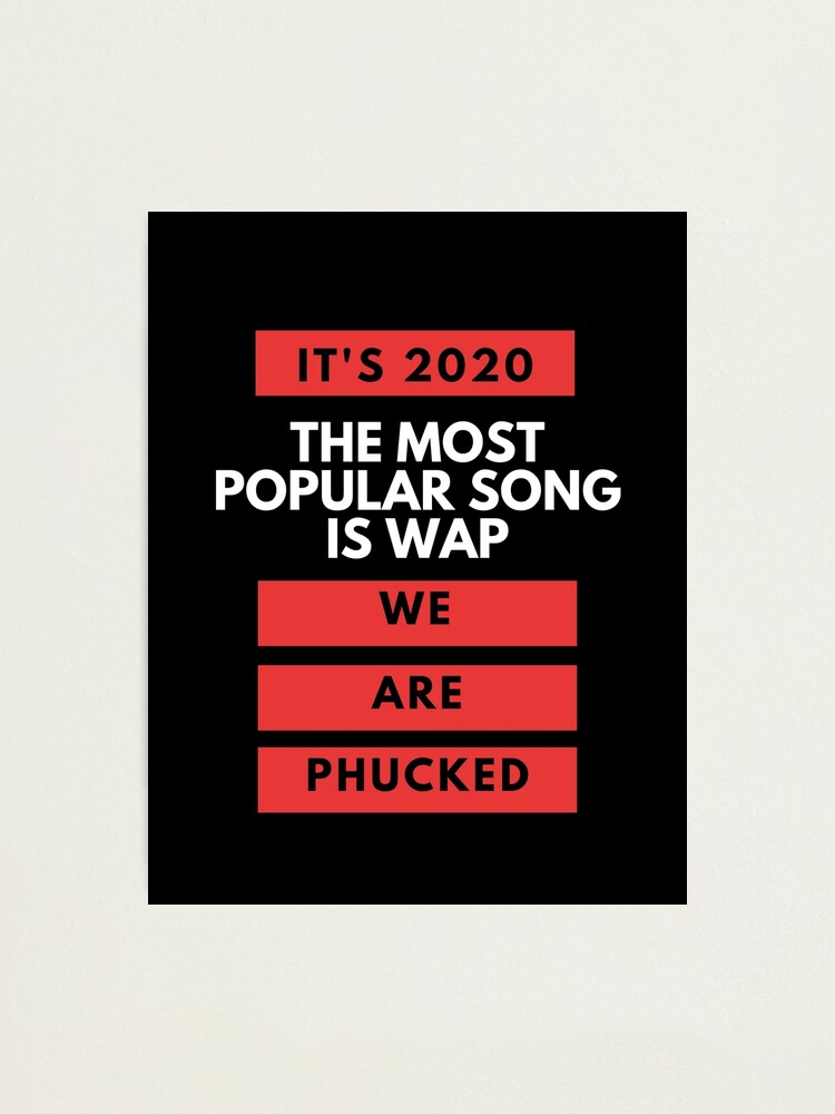 "Es ist 2020 und der beliebteste Song ist WAP. Wir sind phucked ...