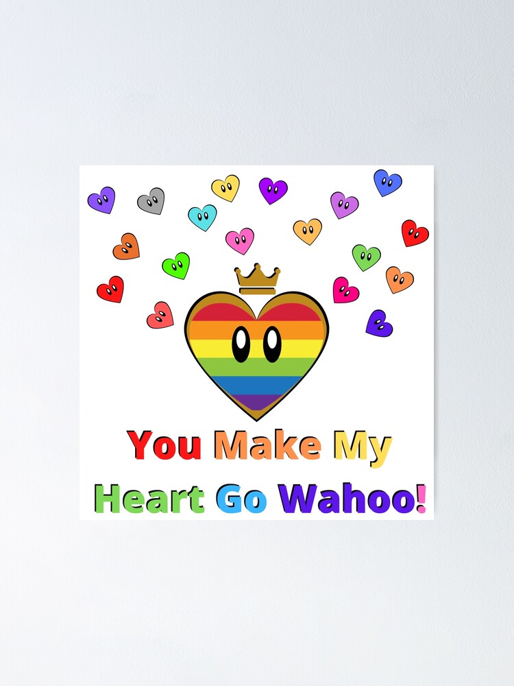 "You Make My Heart Go Wahoo! Rainbow" Poster for Sale by Bootscauch ...