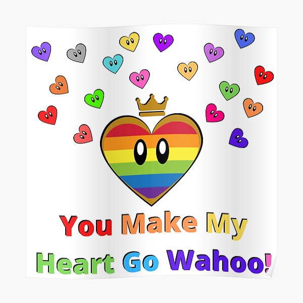 "You Make My Heart Go Wahoo! Rainbow" Poster for Sale by Bootscauch ...