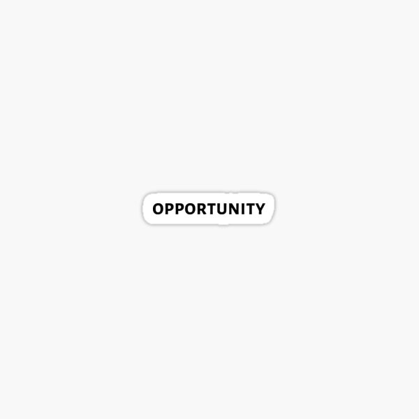 "Opportunity" Sticker by El-Farouk | Redbubble