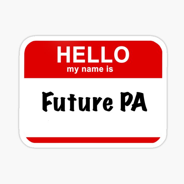 "Hello my name is Future PA" Sticker for Sale by thepremedtread | Redbubble