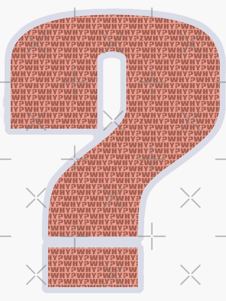 "Why? Question Mark Typography" Sticker for Sale by 4Gama | Redbubble