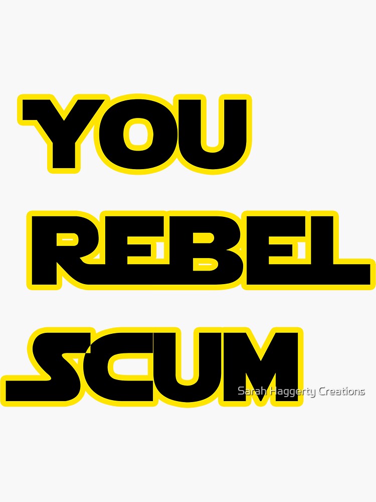 "You Rebel Scum" Sticker for Sale by blueeyez96 | Redbubble
