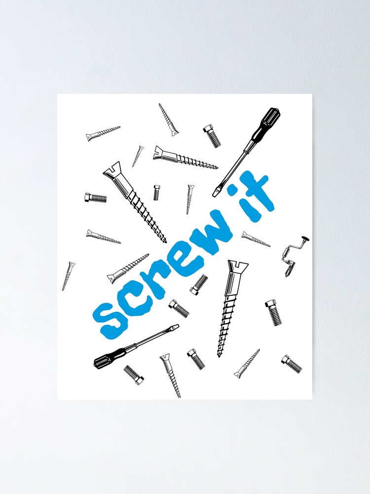 "Screw it-Funny words" Poster for Sale by Wordspower2020 | Redbubble