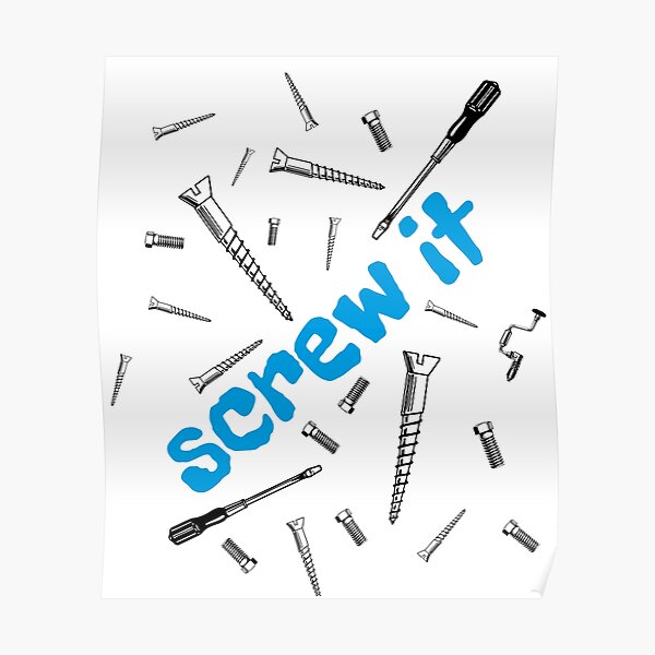 "Screw it-Funny words" Poster for Sale by Wordspower2020 | Redbubble