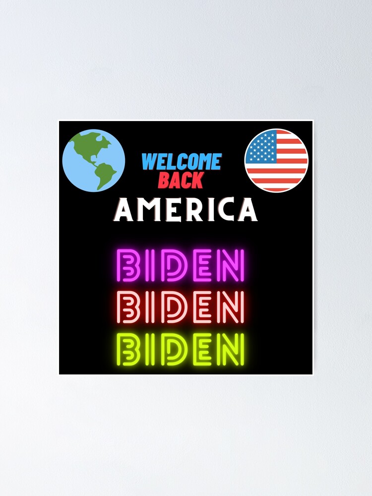 "welcome back america Biden" Poster by lorenzsaladin | Redbubble