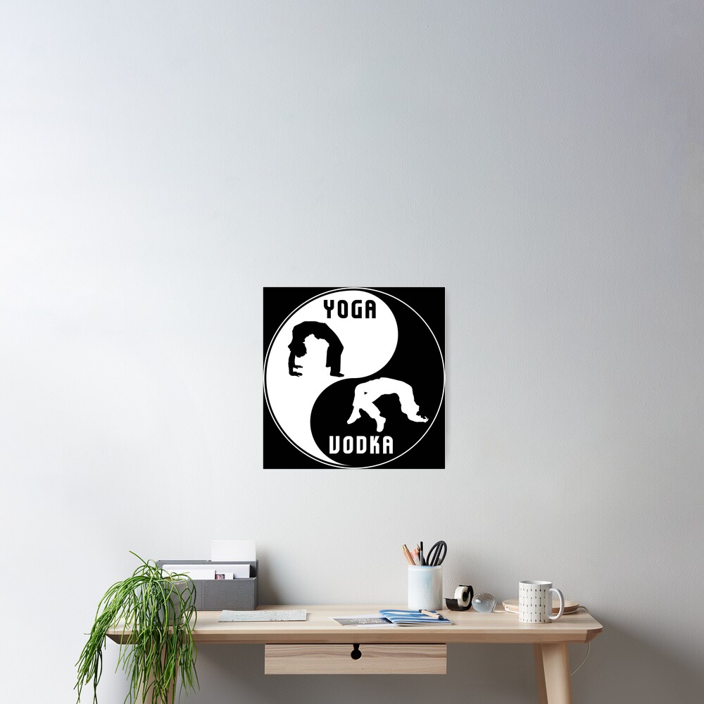 "Yoga Vs Vodka - Yin and Yang - Message Humor Alcohol" Poster for Sale ...