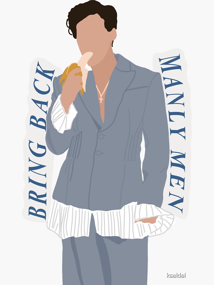 "Bring back manly men. Harry Styles" Sticker by ksaldal | Redbubble