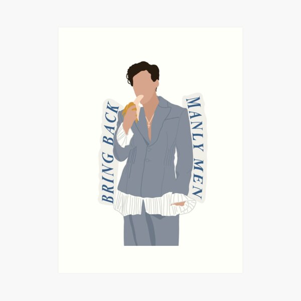 "Bring back manly men. Harry Styles" Art Print for Sale by ksaldal ...