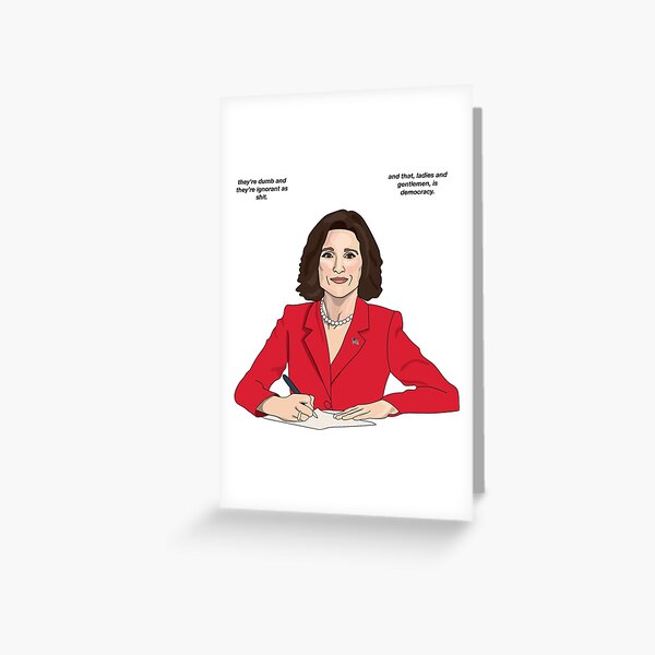"a deeply patriotic quote from madam veep, selina meyer" Greeting Card ...