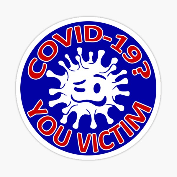"COVID-19? You Victim; " Sticker for Sale by StickerApe | Redbubble