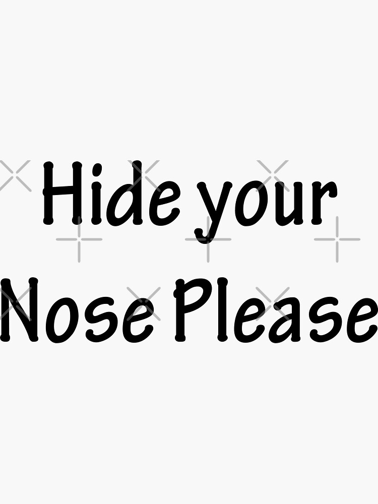 "Hide your nose funny face mask" Sticker by smailjr | Redbubble
