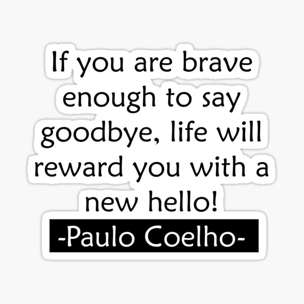 Sticker « Si vous êtes assez courageux pour dire au revoir, la vie vous ...
