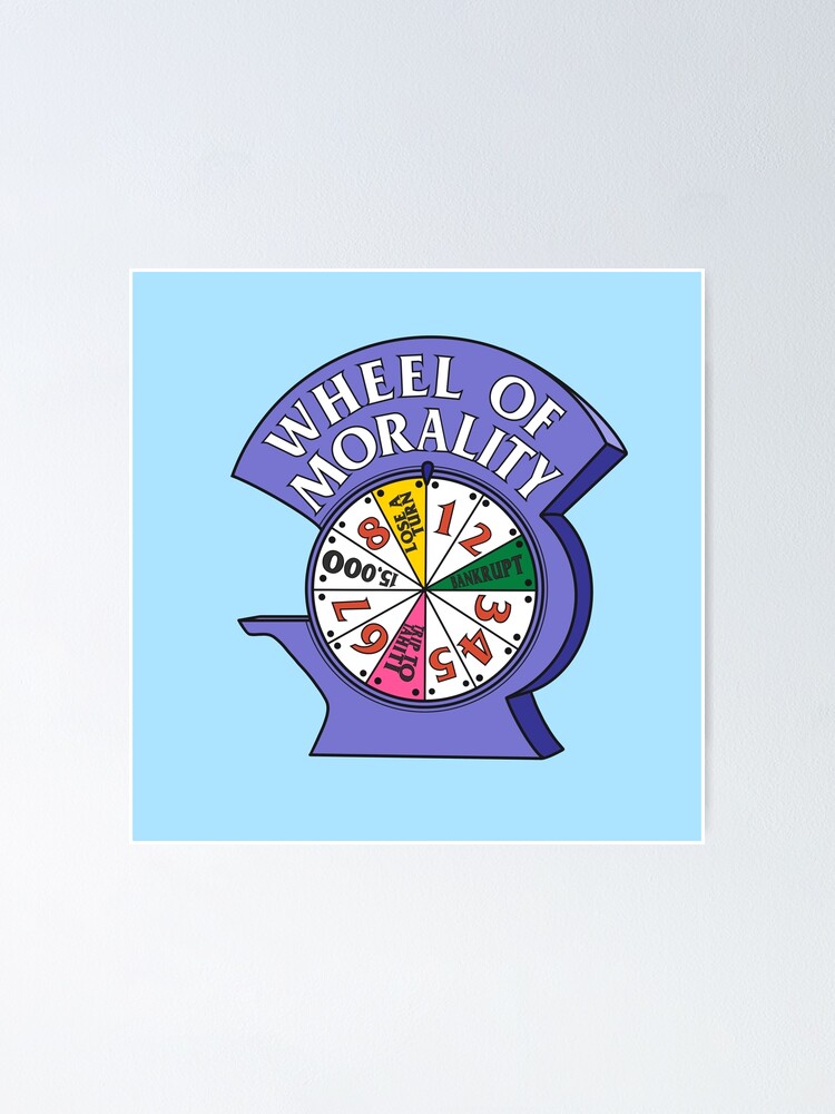 "Wheel Of Morality" Poster for Sale by paintedlife | Redbubble