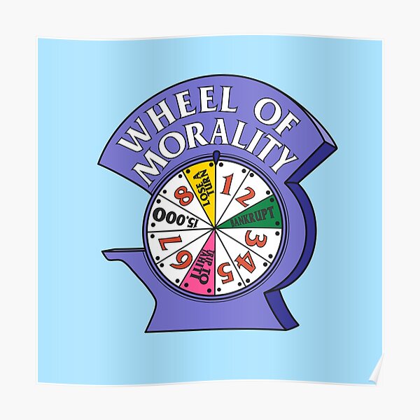 "Wheel Of Morality" Poster for Sale by paintedlife | Redbubble