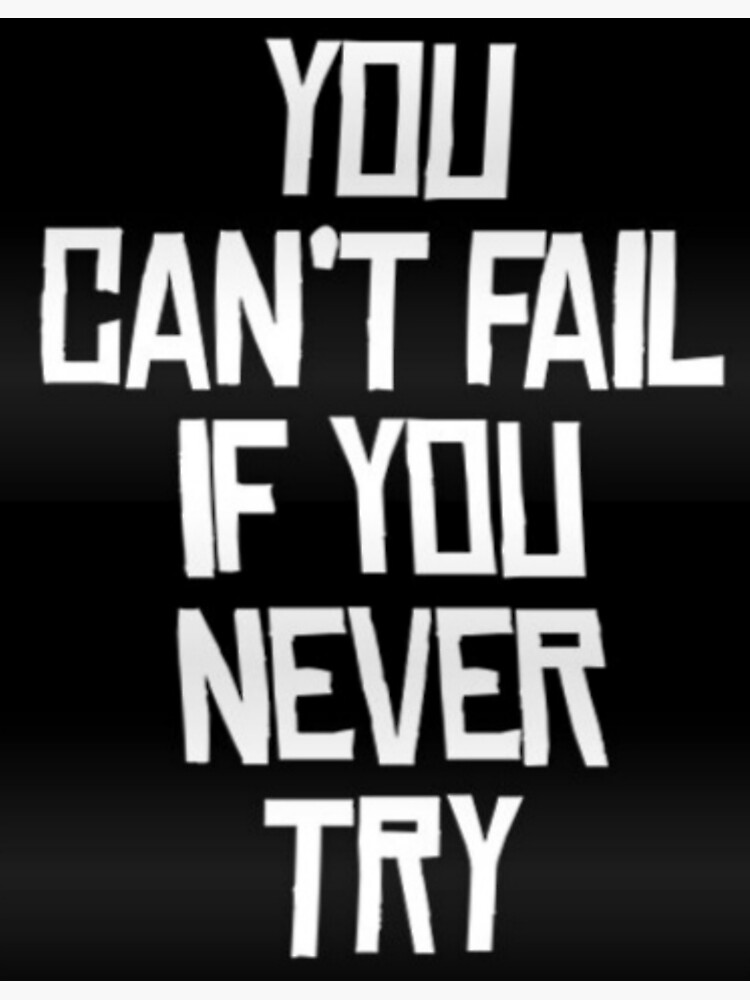"YOU CAN'T FAIL IF YOU NEVER TRY" Sticker by cianixshop | Redbubble