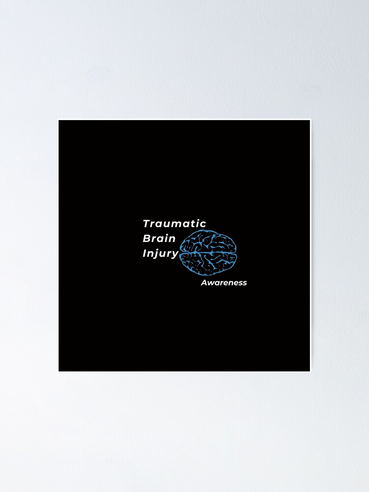 "Traumatic Brain Injury Awareness (White Letters) " Poster by juanton9 ...
